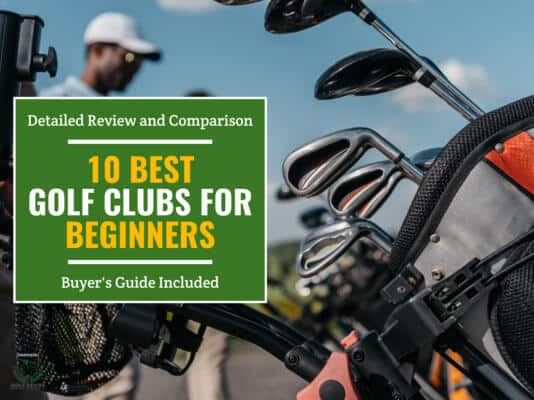The 10 Best Golf Clubs For Beginners [2025 Reviews]