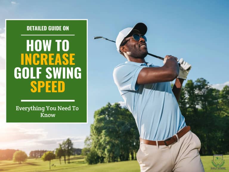 How to Increase Golf Swing Speed? | Complete Golf Store