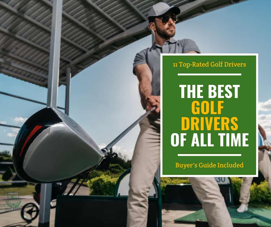 The 11 Best Golf Drivers of All Time | Expert Reviews (2025)