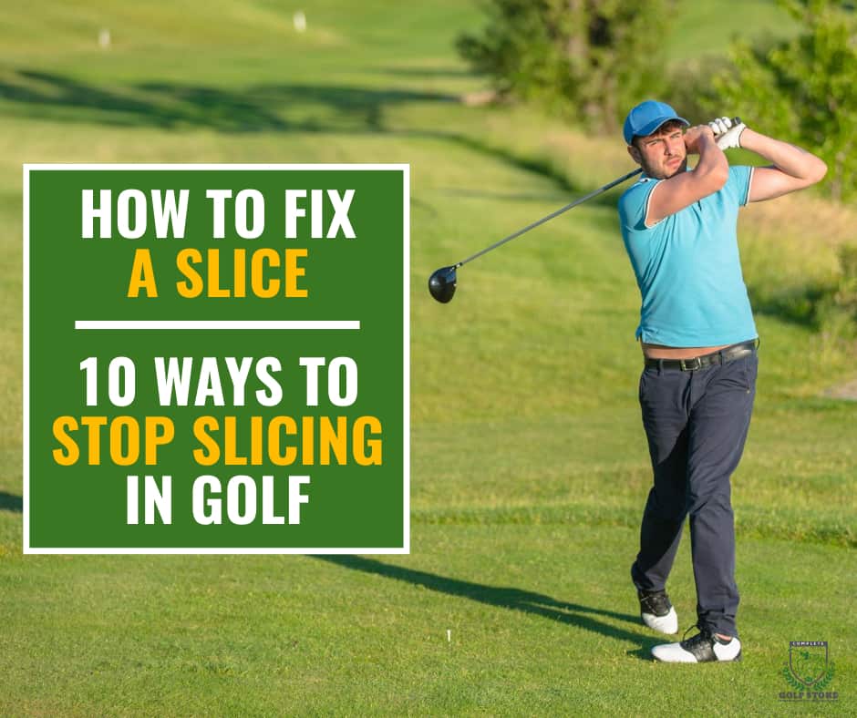 How to Fix a Slice: 10 Ways to Stop Slicing in Golf