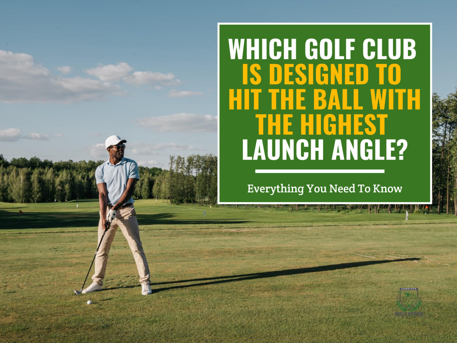 Which Golf Club Hits The Ball With Highest Launch Angle?