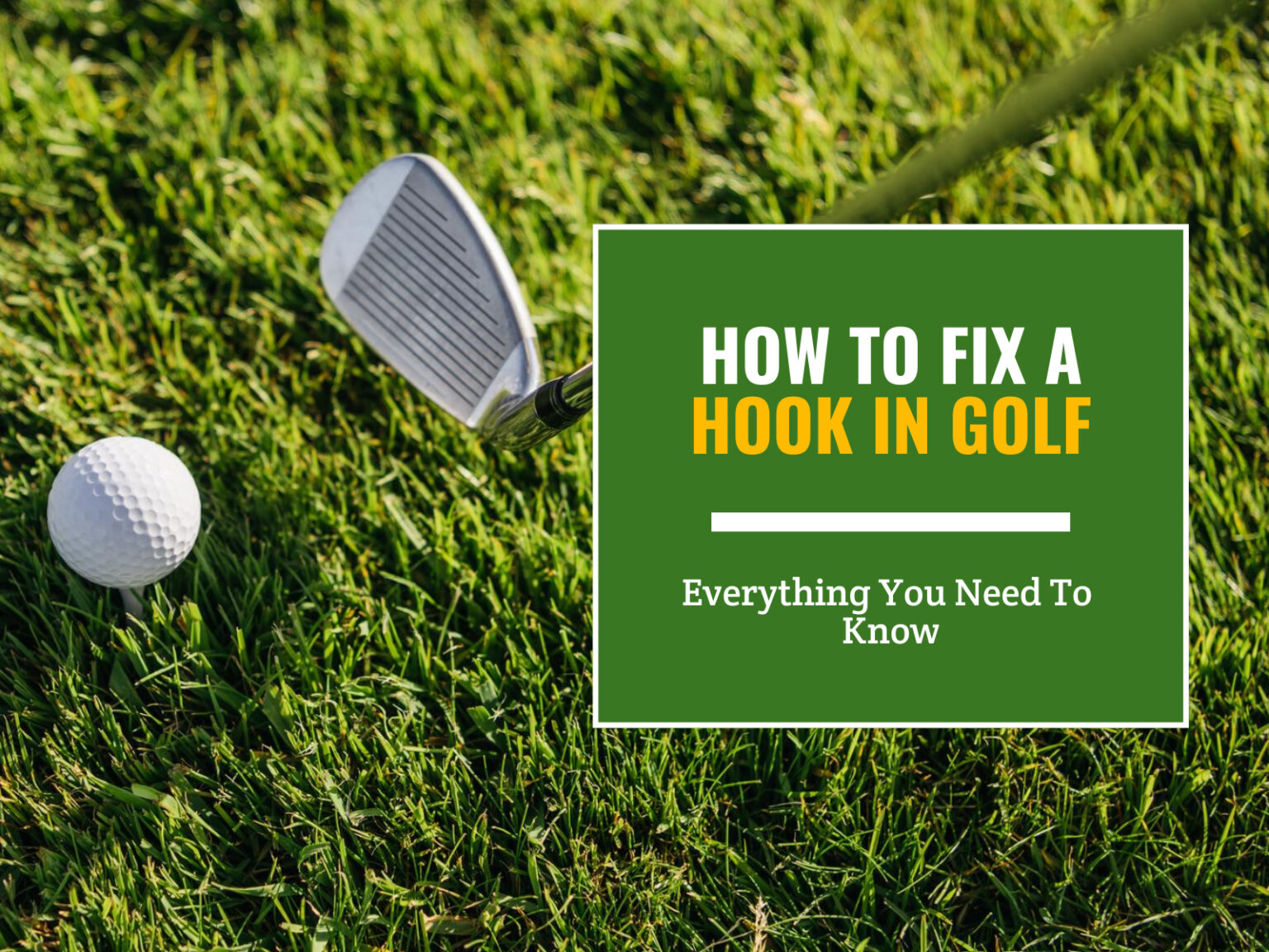 How to Fix a Hook in Golf - Everything You Need to Know