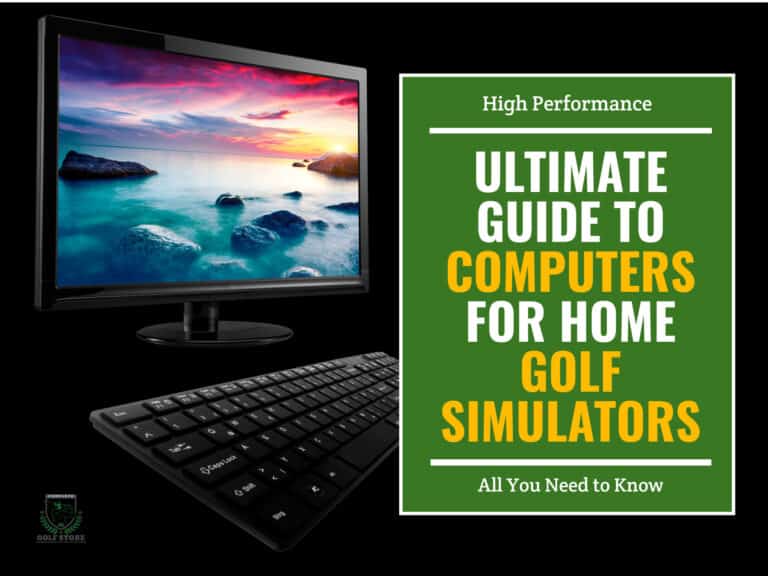An Ultimate Guide to Computers for Home Golf Simulators