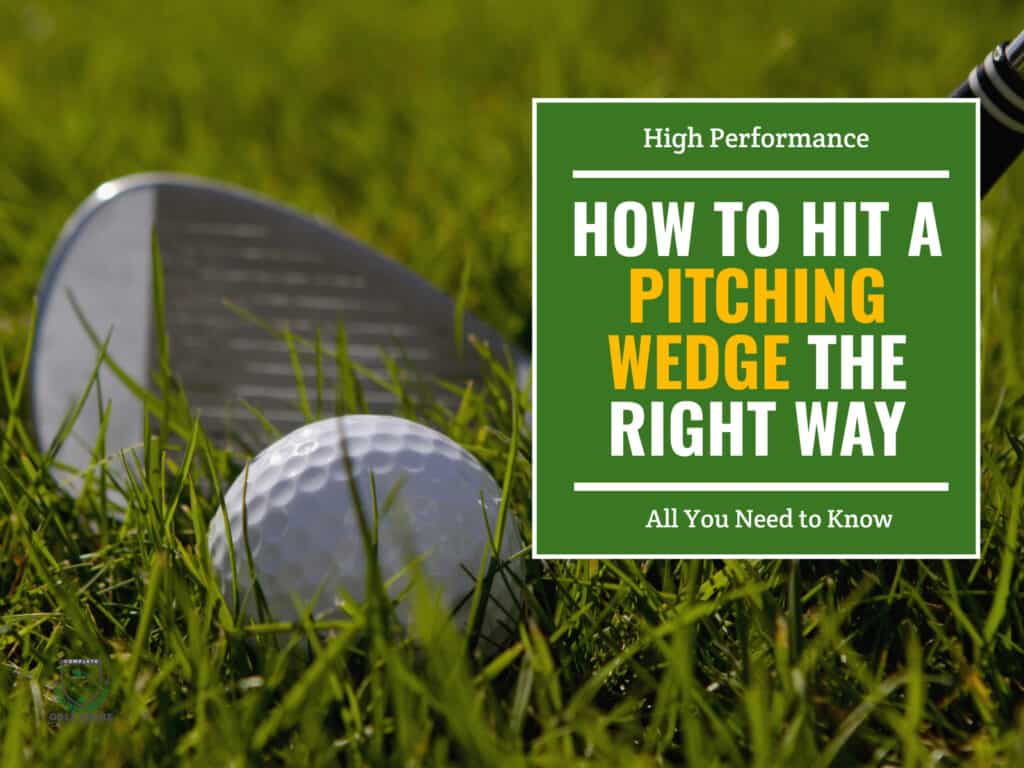 How To Hit A Pitching Wedge The Right Way | Complete Golf Store