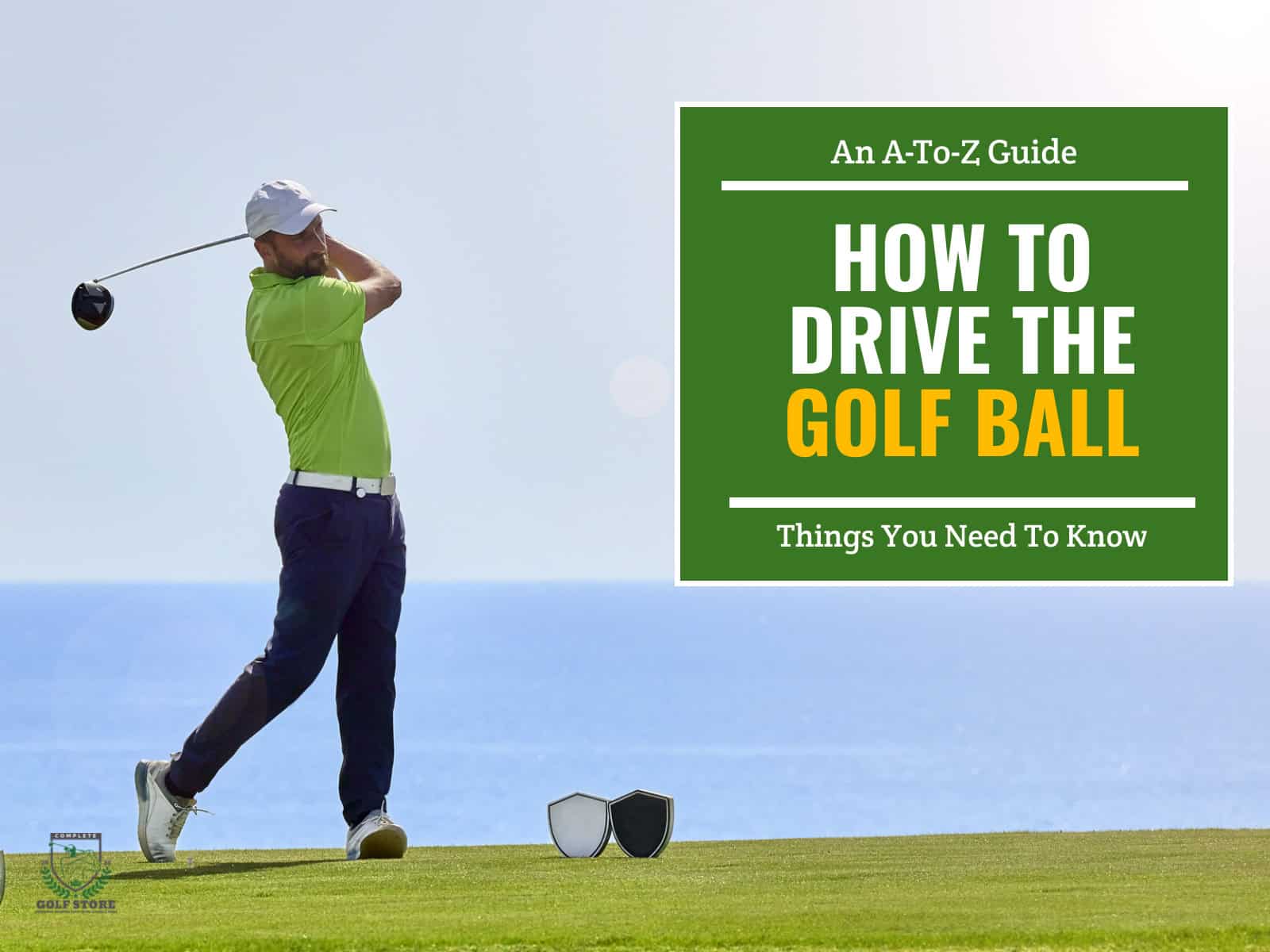 How To Drive The Golf Ball - An Ultimate Guide