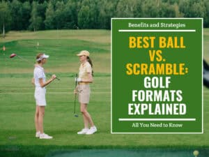 Best Ball vs. Scramble: Golf Formats Explained