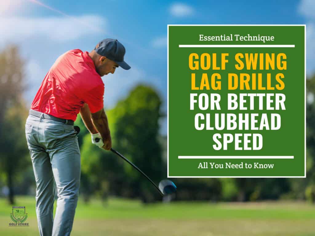 How to Create Lag in Golf Swing? 3+ Drills & Secret Keys