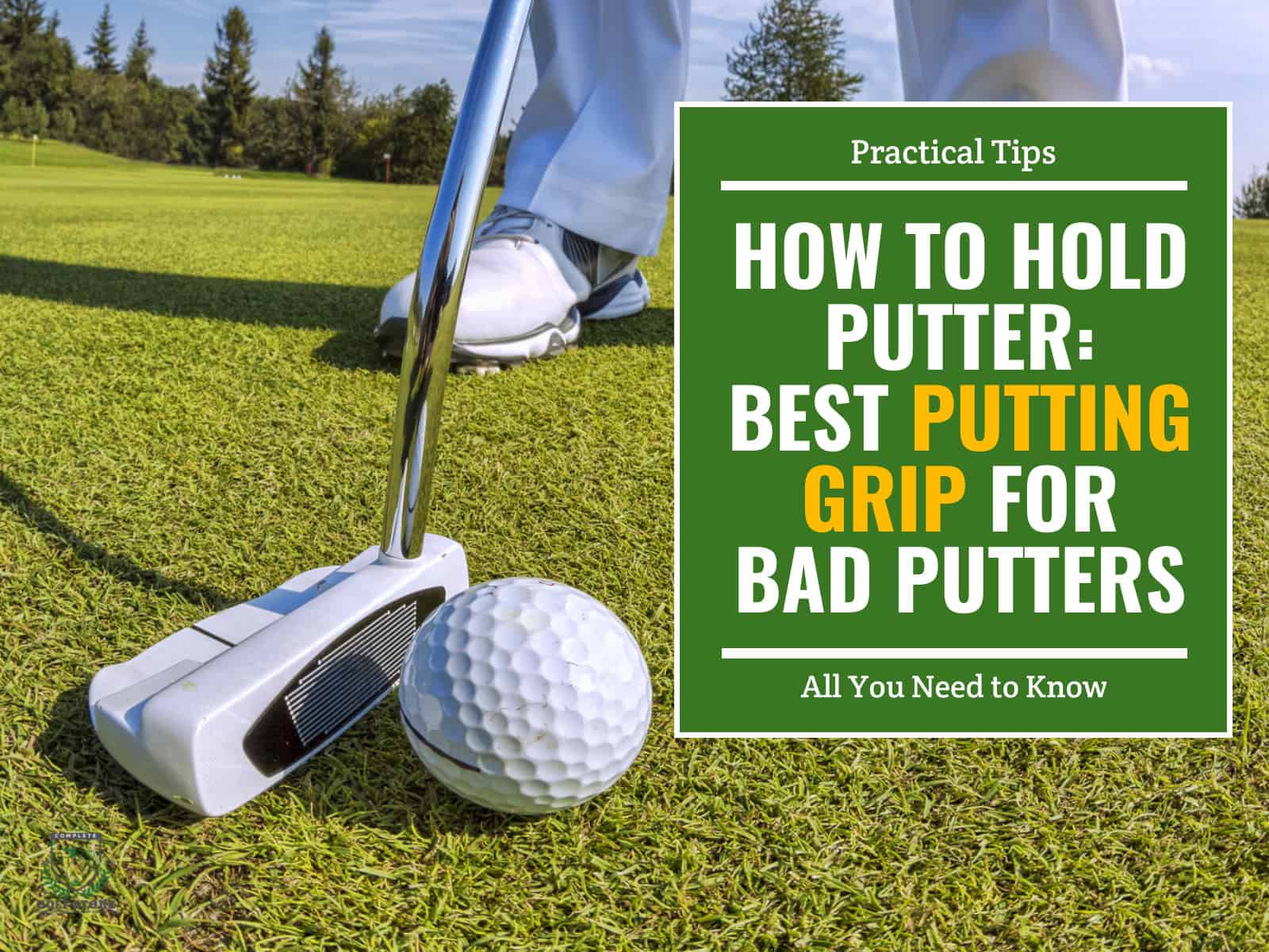 How to Hold Putter | Best Putting Grip for Bad Putters