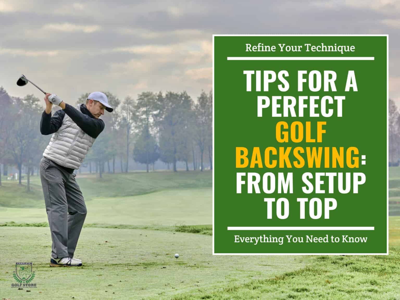 8+ tips for a Perfect Golf Backswing: From Setup to Top