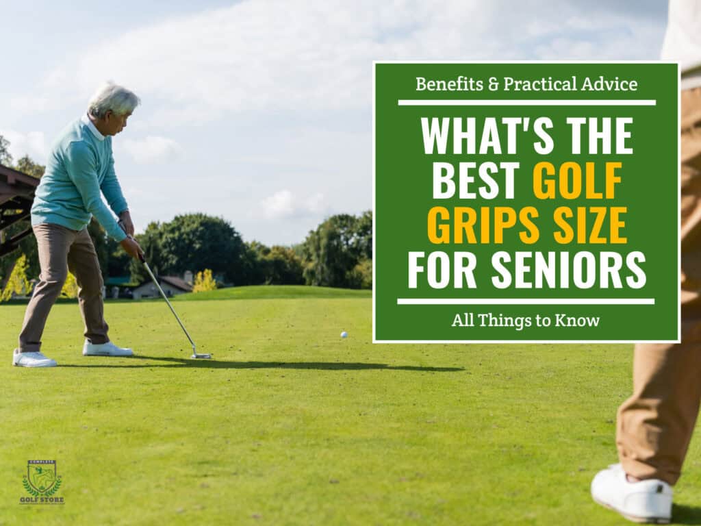 What's the Best Golf Grips Size for Seniors?