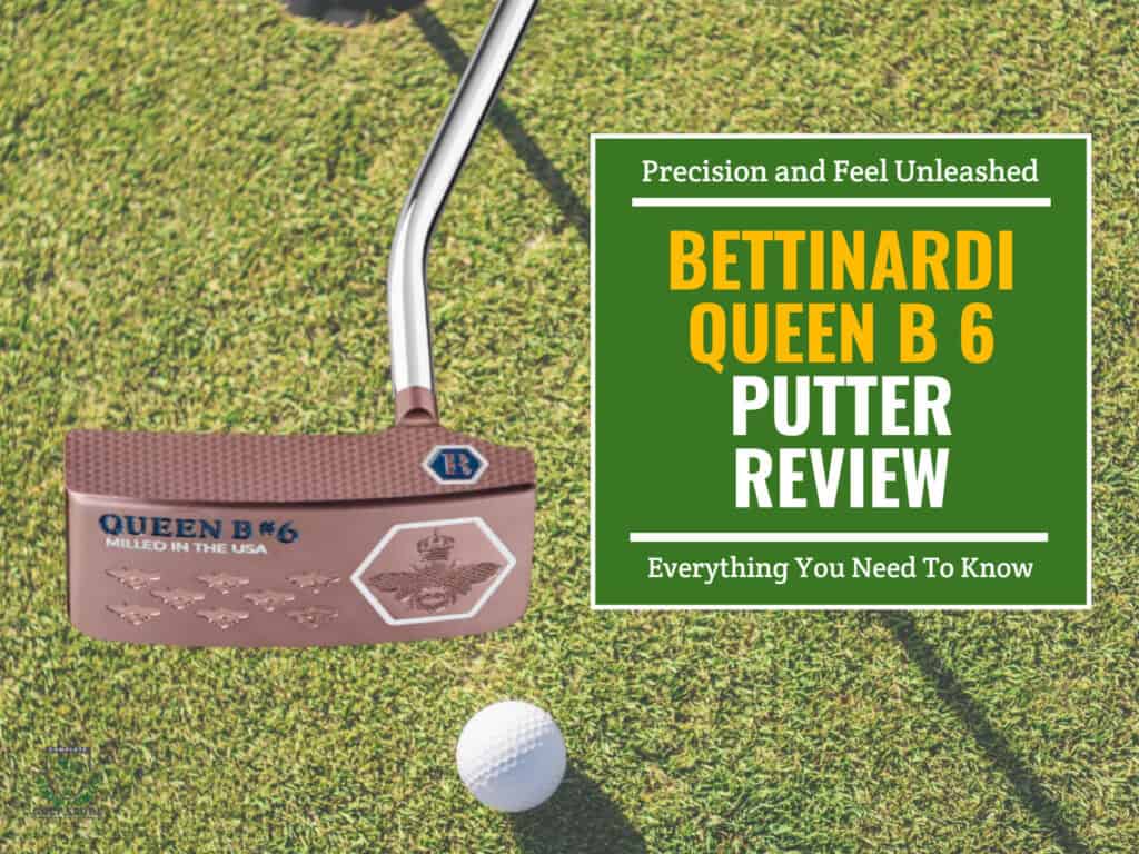 Bettinardi Queen B 6 Putter Review: Precision and Feel